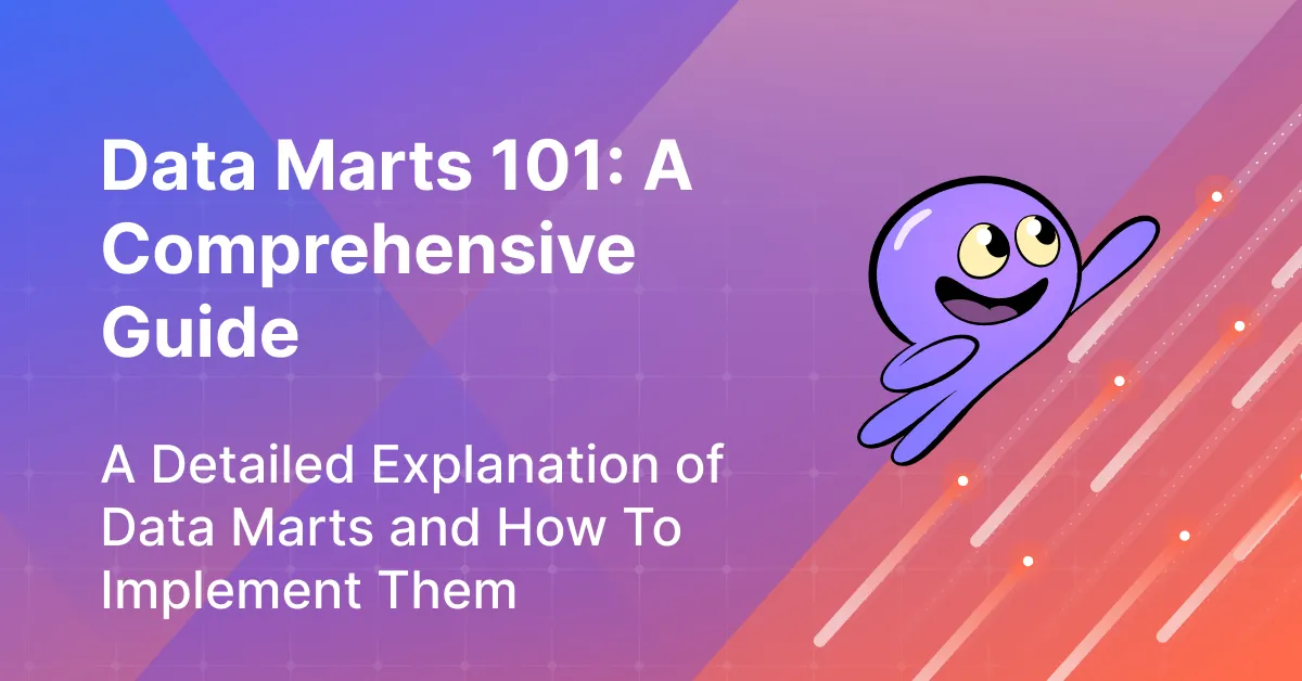 What is a Data Mart: Examples, Benefits, Differences | Airbyte